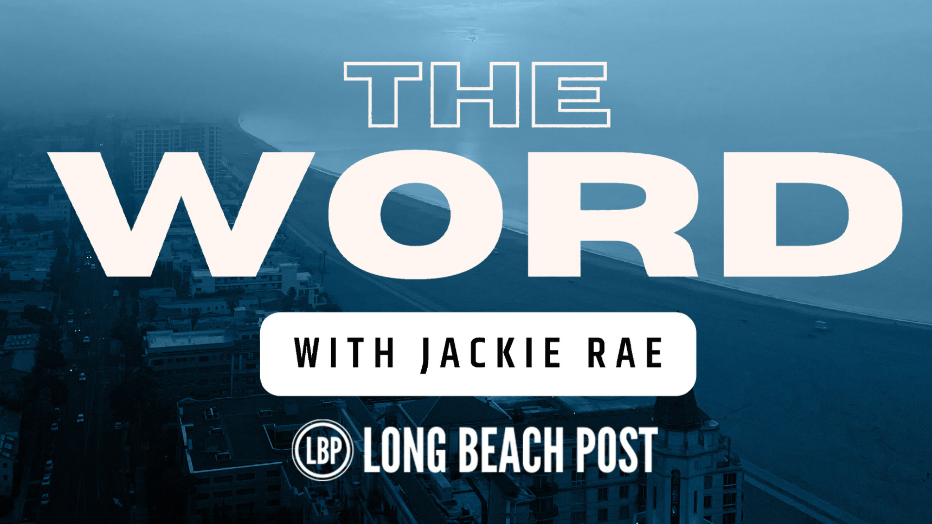Celebrating 2 years of 'The Word' podcast with Jackie Rae • Long Beach ...